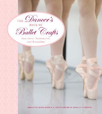 Ballet in Print: The Dancer’s Book of Ballet Crafts – BalletScoop
